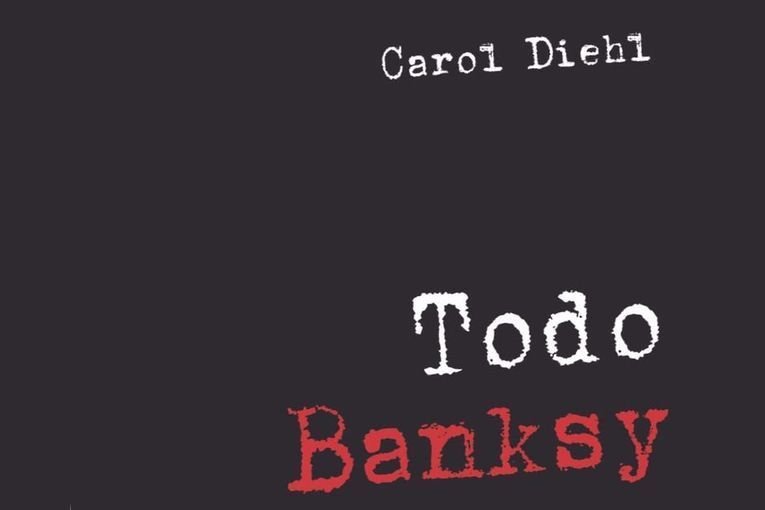 Reseña de “Todo Banksy”, de Carol Diehl, por Ricardo Martínez-Conde